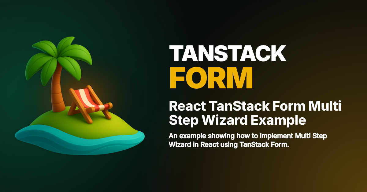 React TanStack Form Multi Step Wizard Example | TanStack Form Docs